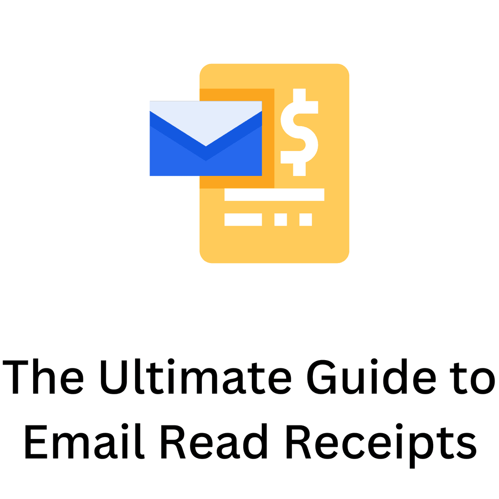 The Ultimate Guide to Email Read Receipts