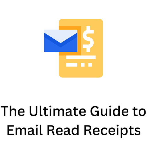 The Ultimate Guide to Email Read Receipts