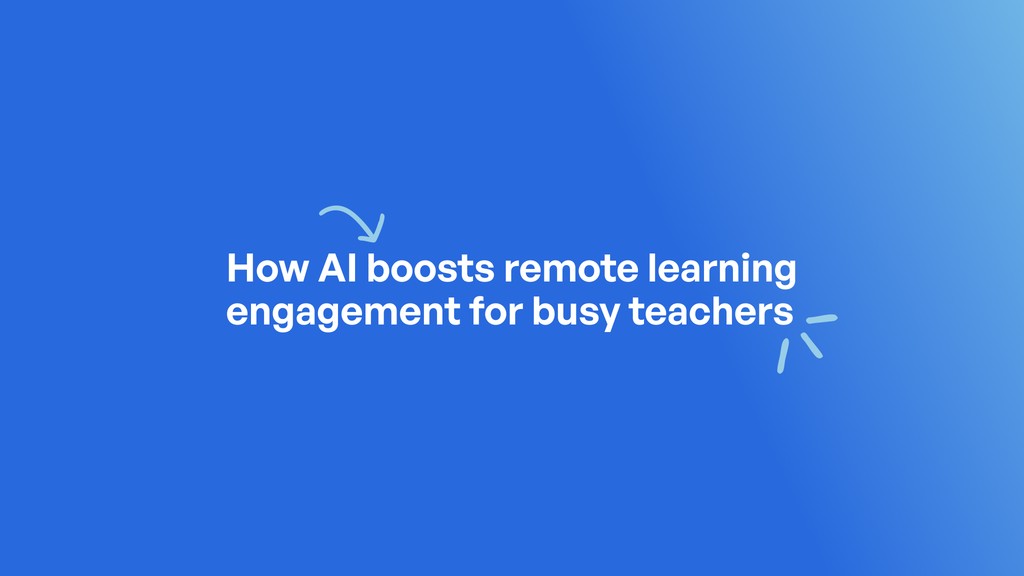 How AI boosts remote learning engagement for busy teachers | SchoolAI