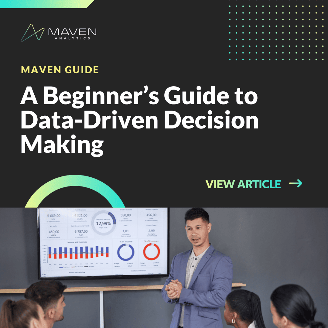 A Beginner’s Guide to Data-Driven Decision Making | Maven Analytics