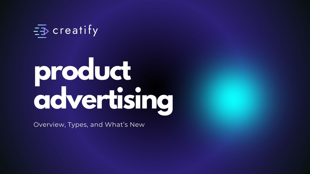 Product Advertising Explained Overview Types and What’s New