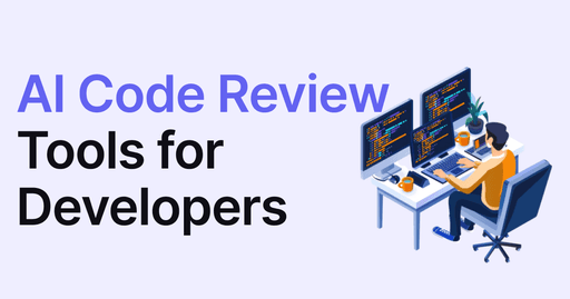 Top 12 AI Code Review Tools to Improve Code Quality (2025)