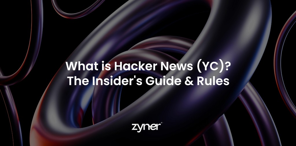 What is Hacker News (YCombinator)? The Insider's Guide & Rules - Zyner.io