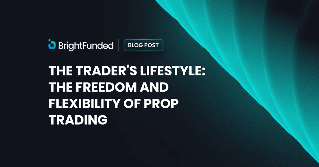 The Trader's Lifestyle: The Freedom and Flexibility of Prop Trading ...
