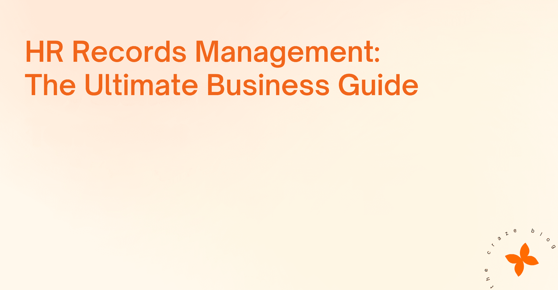 HR Records Management: The Ultimate Business Guide