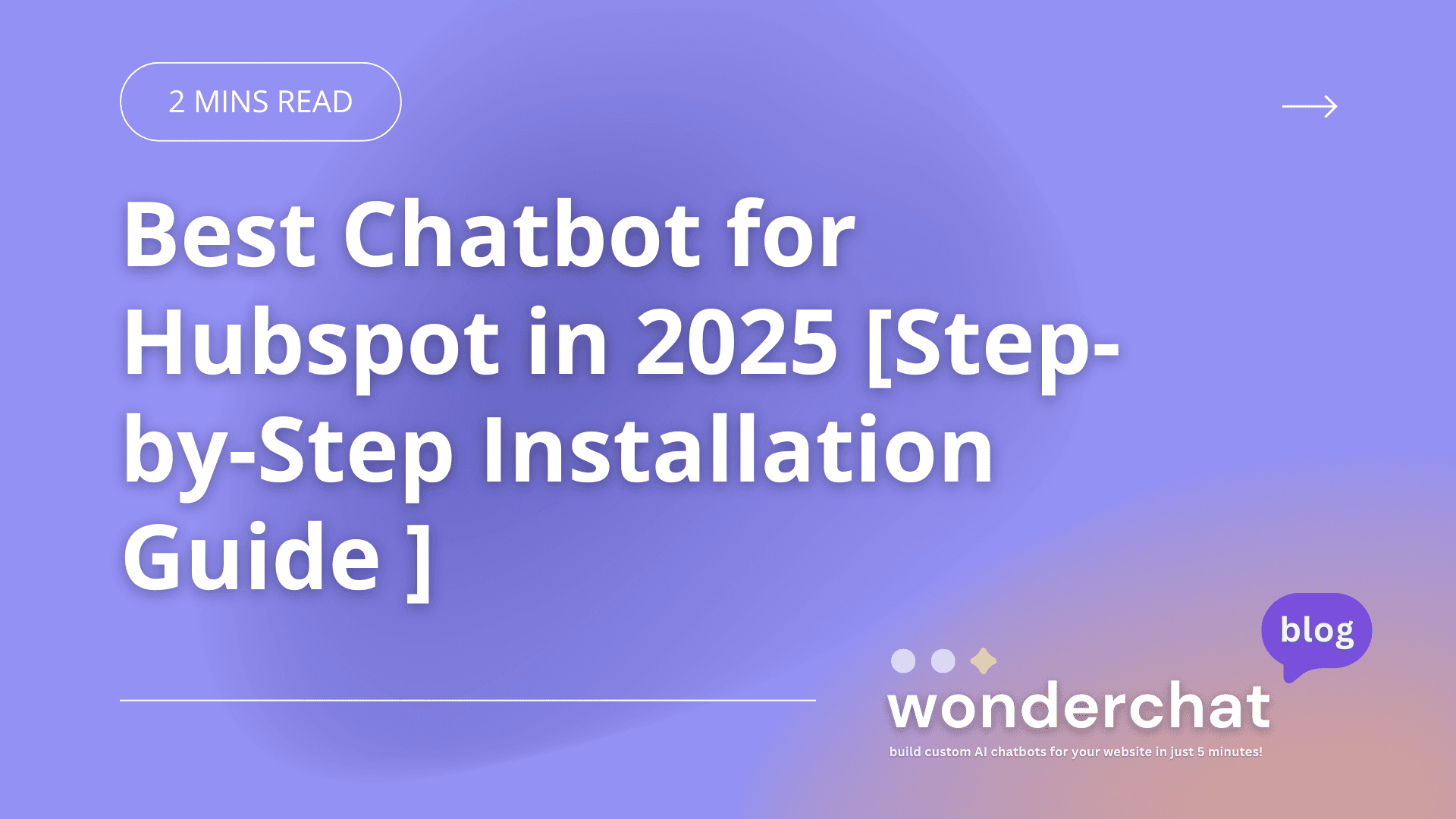 Best Chatbot for Hubspot in 2025 | Step-by-Step Installation Guide | Wonderchat: AI Chatbots for ...