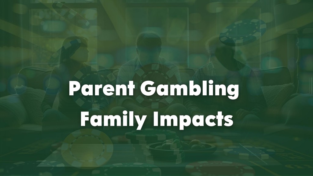 How a Parent's Gambling Can Impact an Entire Family - Birches Health