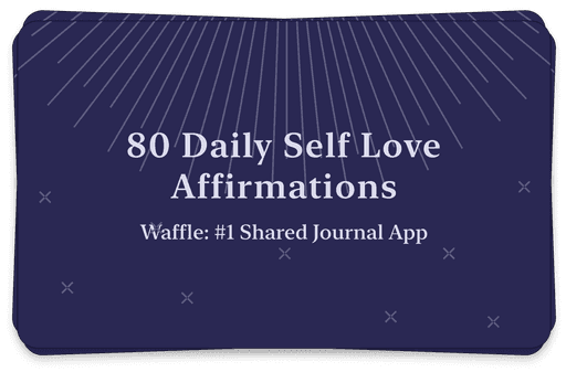 80 Daily Self Love Affirmations To Elevate Your Life - Waffle - Journal ...