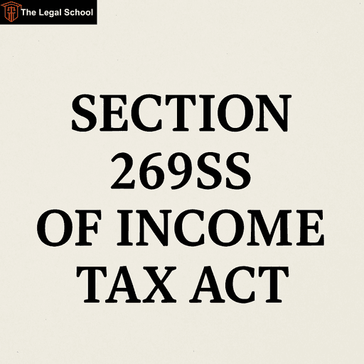 Section 269SS of Income Tax Act: Restrictions on Cash Loans and Deposit