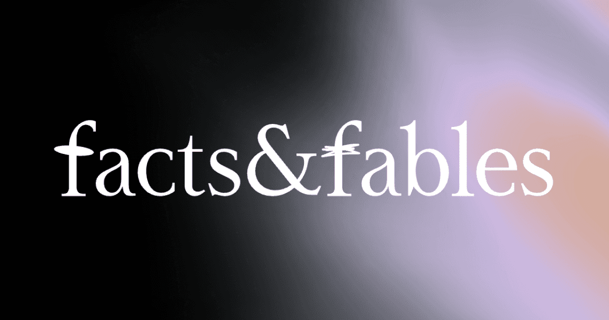 facts & fables