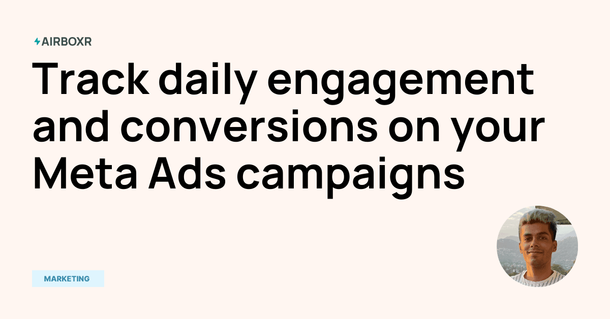 Track daily engagement and conversions on your Meta Ads campaigns - Airboxr