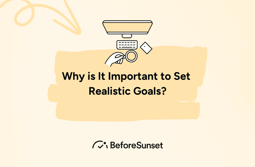Why is It Important to Set Realistic Goals?