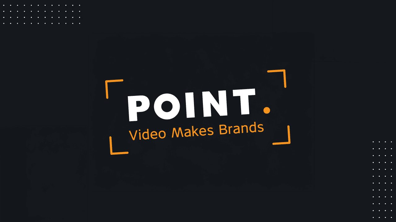 Point - Video Makes Brands