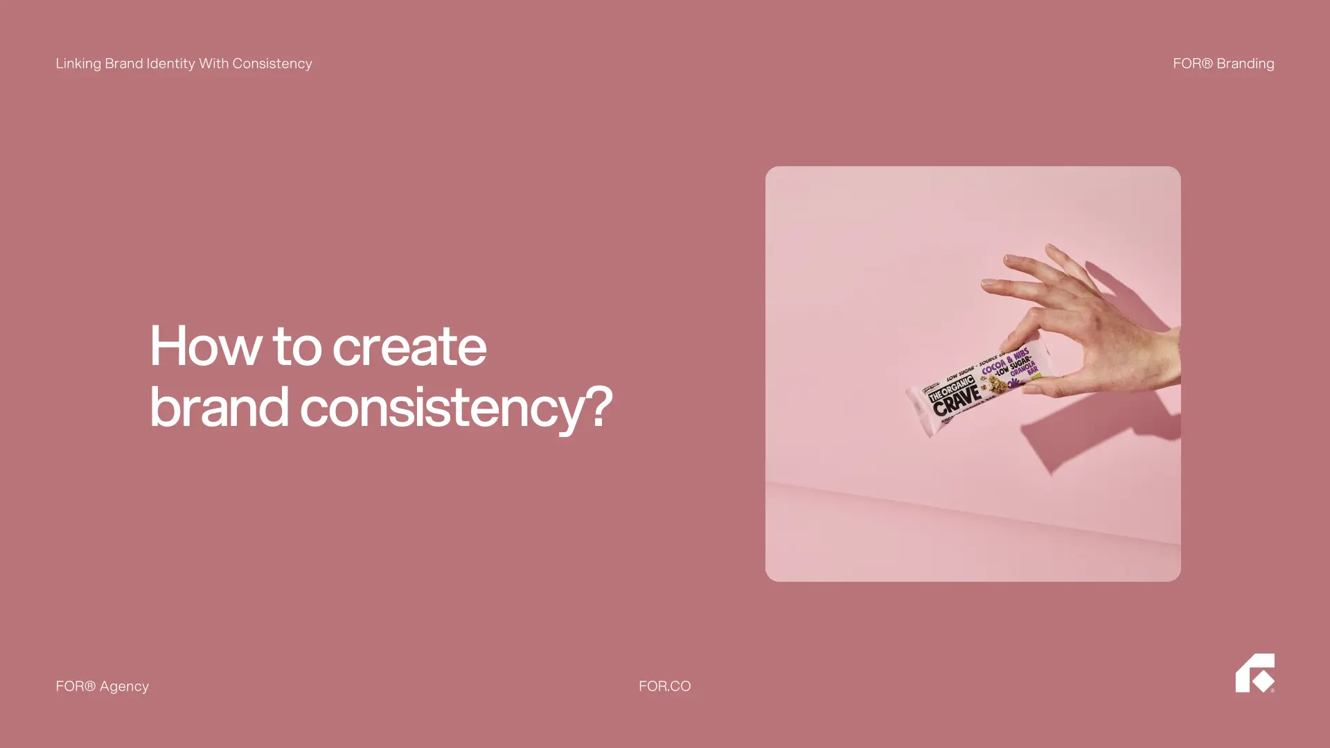 Linking Brand Identity With Consistency | FOR®