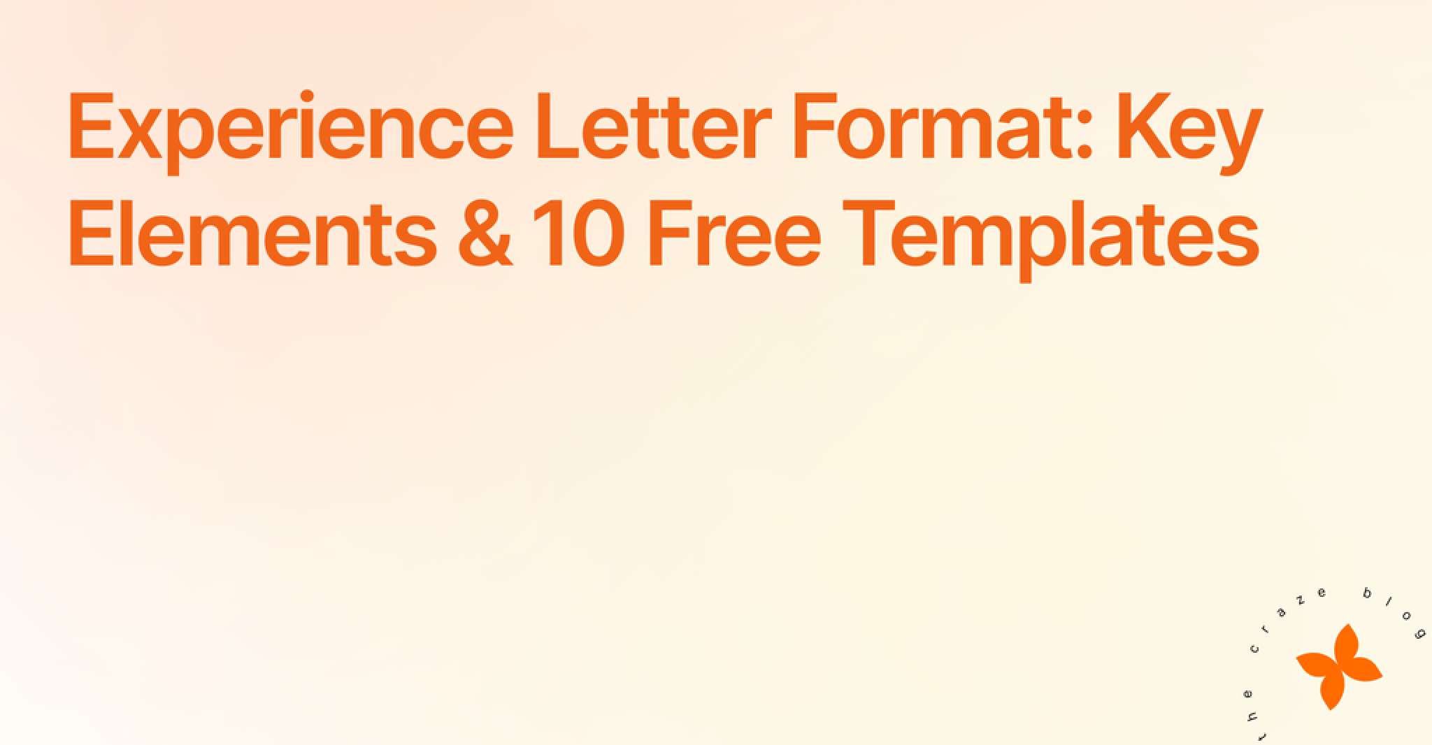 Experience Letter Format: Key Elements & 10 Free Templates