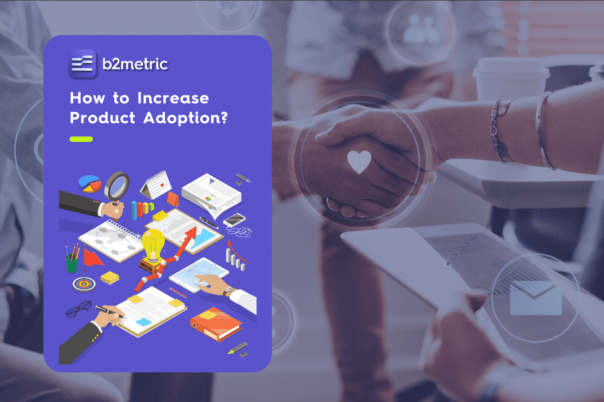 How to Increase Customer Adoption? - B2Metric