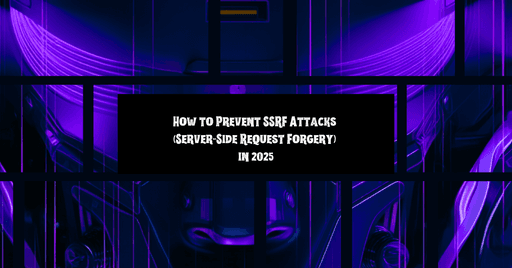 How to Prevent SSRF Attacks in 2025 - Ghost Security