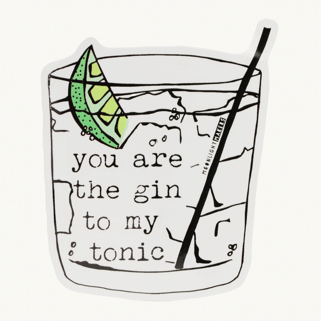 You Are The Gin To My Tonic Sticker - Whiskey Thief Distilling Co ...