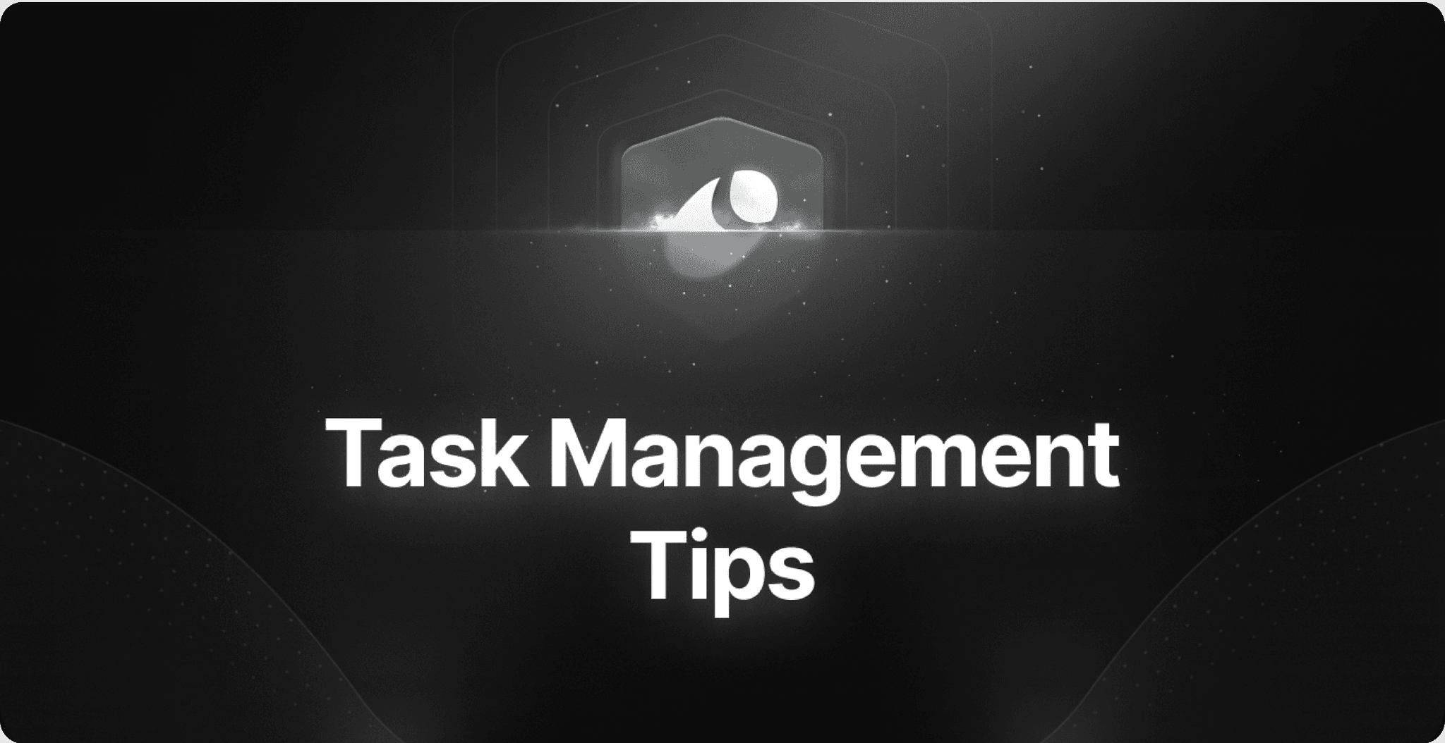 Top Task Management Tips for Busy Teams