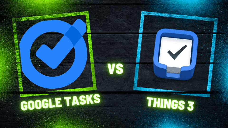 Google Tasks vs Things 3: Choosing the Right Productivity Tool for You ...