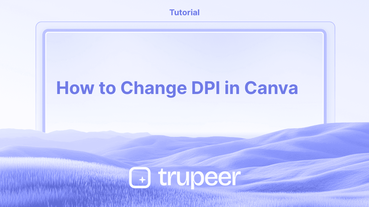 How to Change DPI in Canva – Improve Print Quality - 1 minute video guide