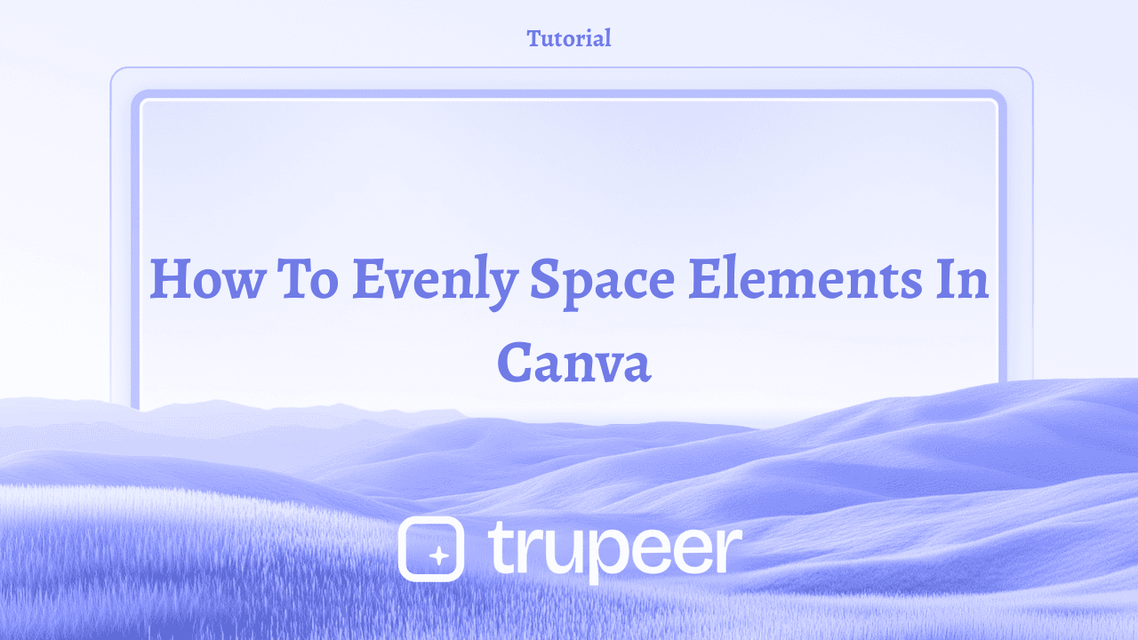 How to Evenly Space Elements in Canva – Design Like a Pro - 1 minute video guide