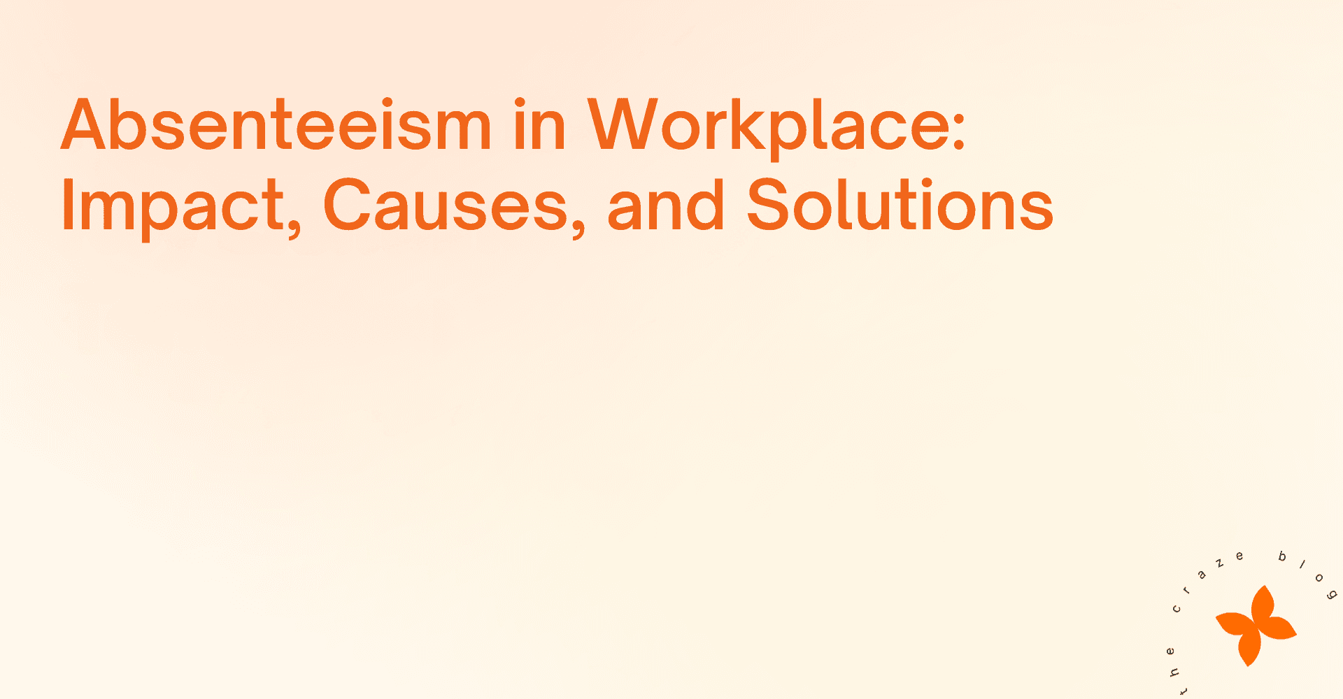 Absenteeism in the Workplace: Impact, Causes, and Strategies