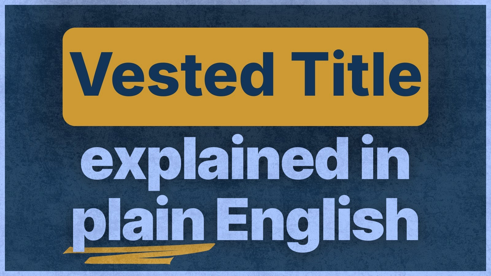 Understanding Vested Title: Complete Property Ownership Rights
