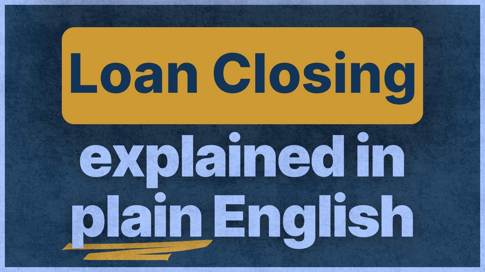 Loan Closing: The Final Step in Your Home Buying Journey
