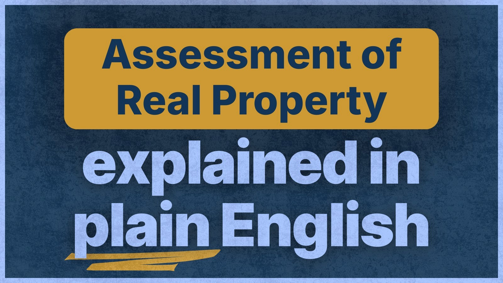 Assessment of Real Property: Your Tax Value Explained