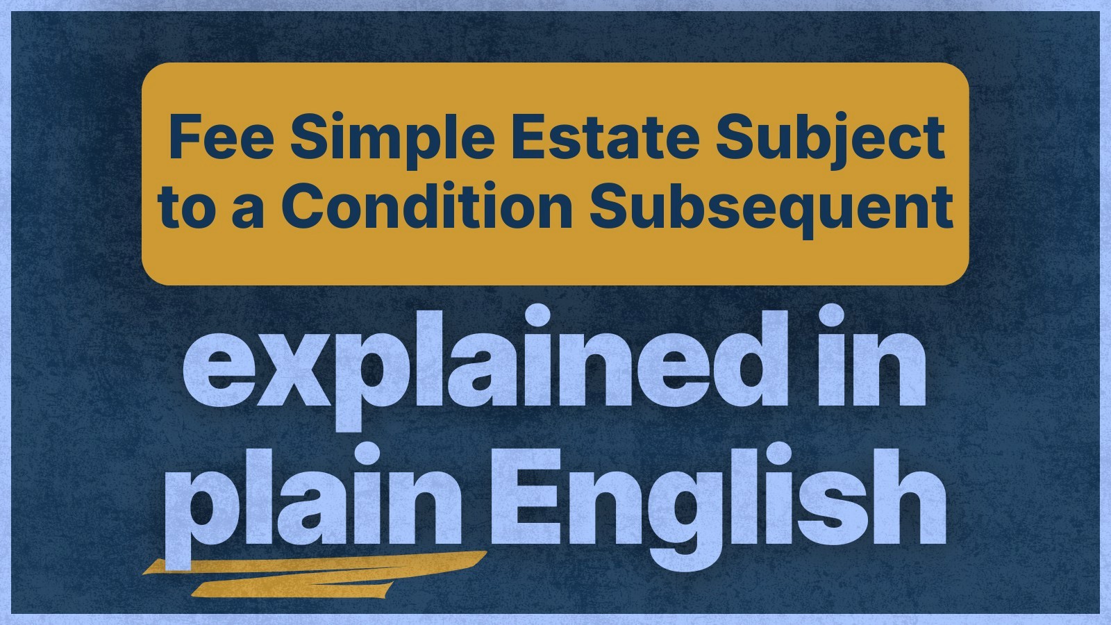 Fee Simple Estate Subject to a Condition Subsequent Explained