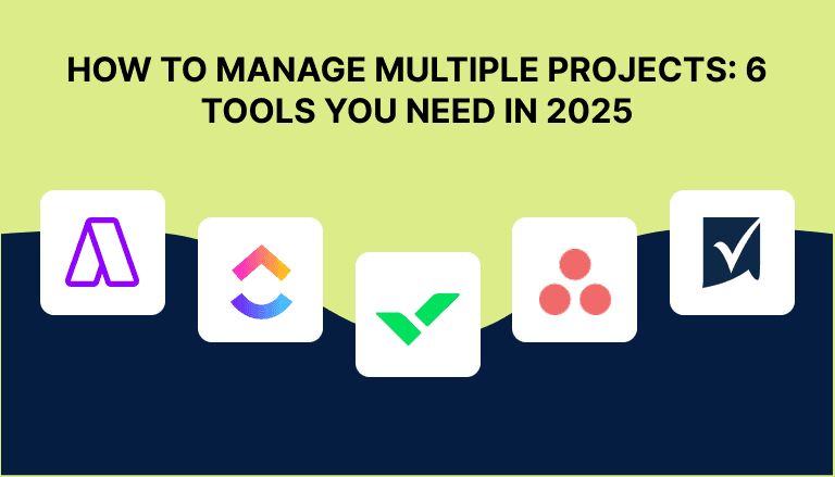 How to Manage Multiple Projects: 6 Tools You Need in 2025 - Akiflow