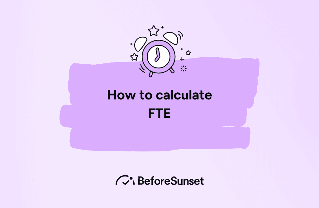 What Does FTE Stand For and How is Full Time Equivalent Calculated?