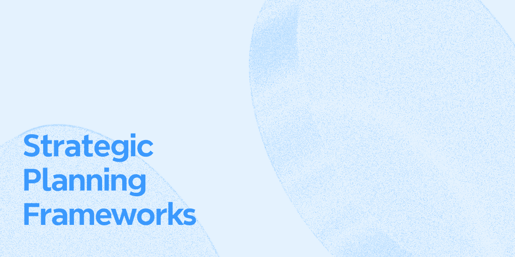 Must-known Strategic Planning Frameworks and Models