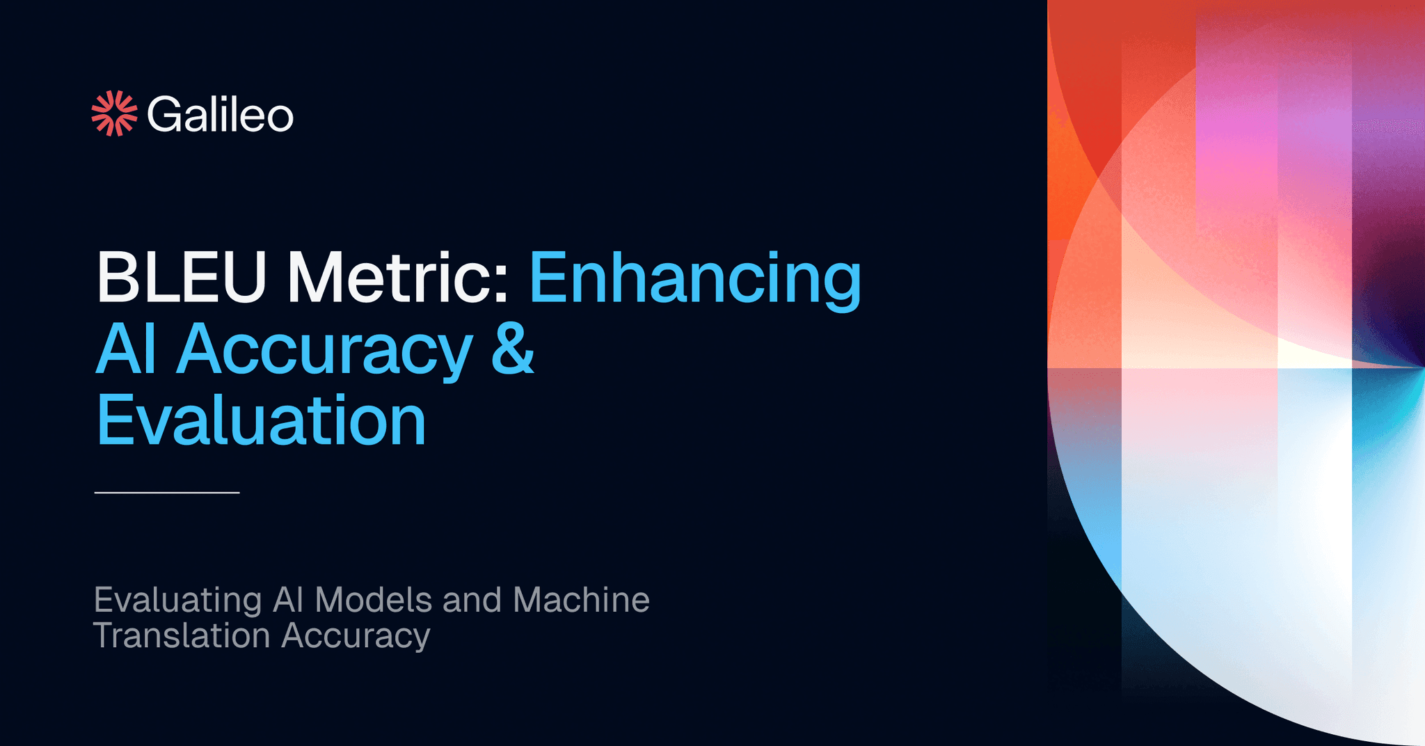 BLEU Metric: Enhancing AI Accuracy & Evaluation | Galileo