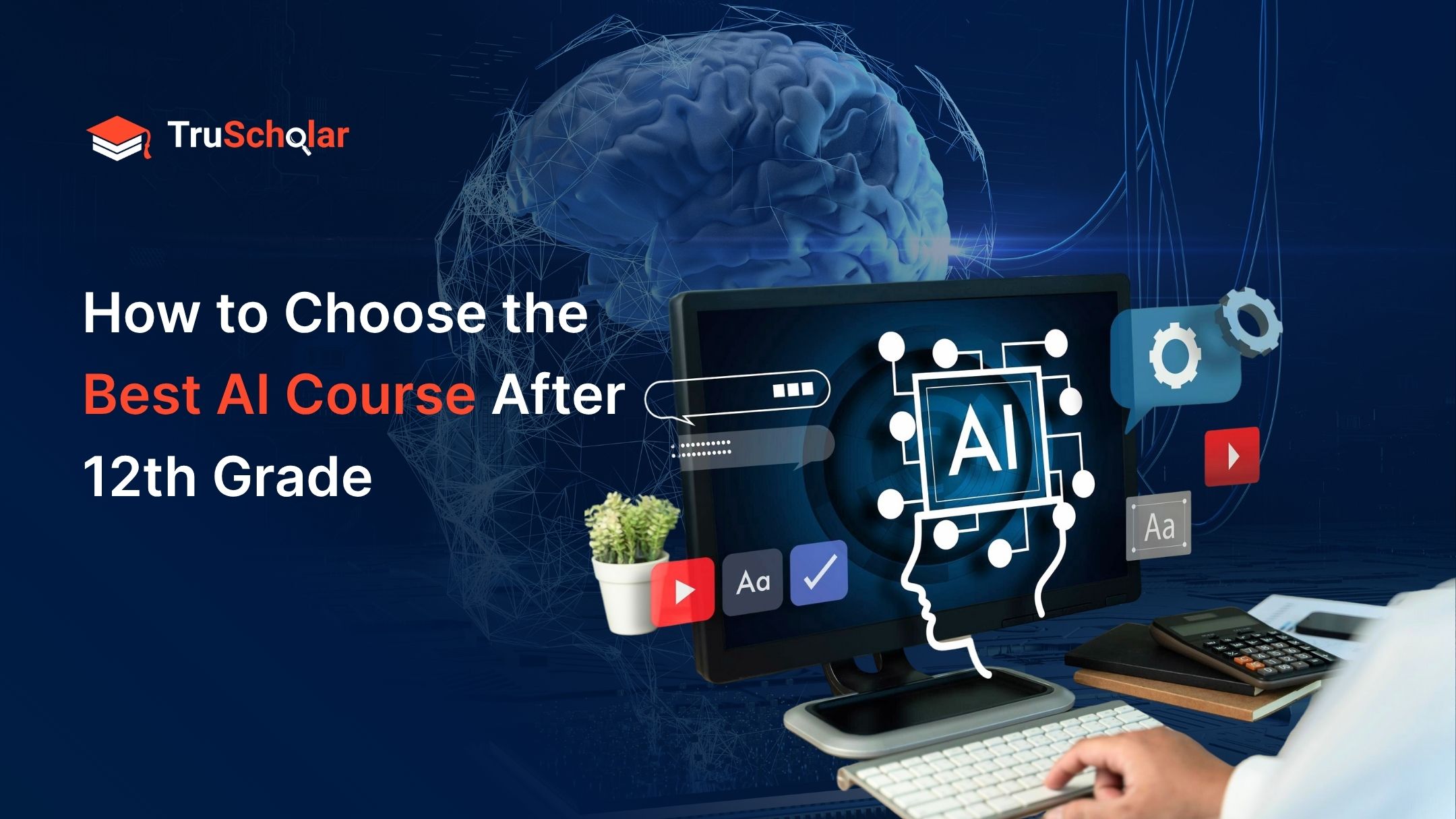 How to Choose the Best AI Course After 12th Grade - Truscholar