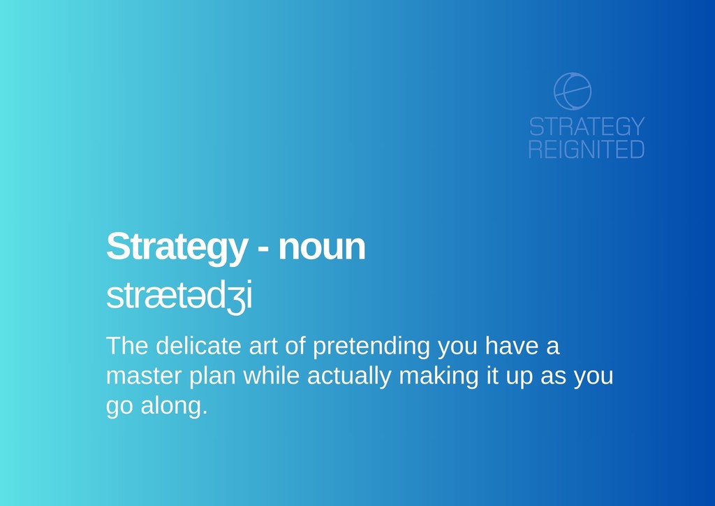 Your strategy needs a strategy