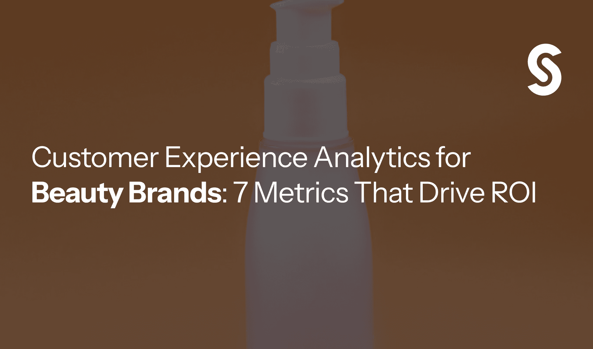 Customer Experience Analytics for Beauty Brands: 7 Metrics That Drive ...