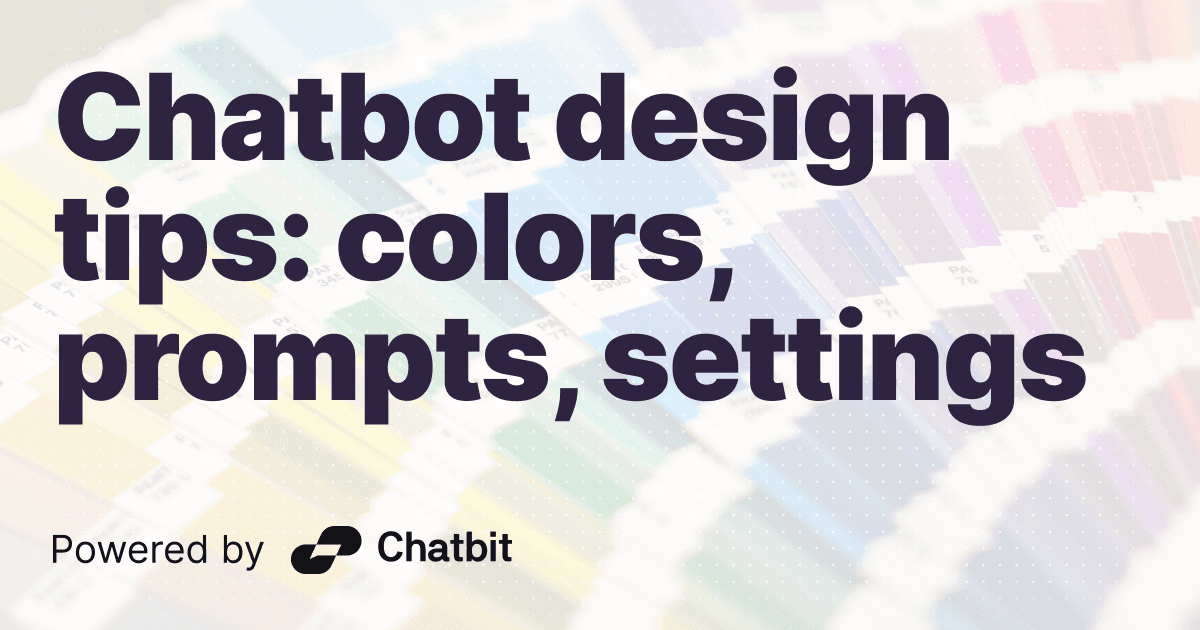 Chatbot design tips - from colors to responses and AI prompts - Chatbit ...