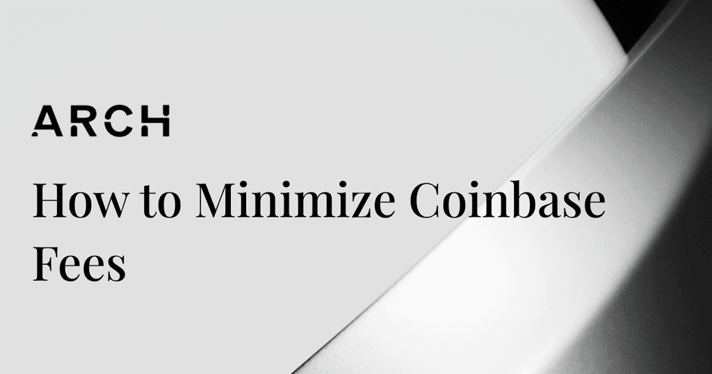 How to Minimize Coinbase Fees: A Complete Guide | Arch