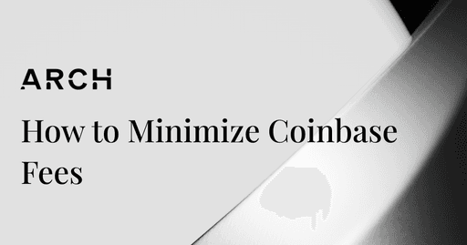 How to Minimize Coinbase Fees: A Complete Guide | Arch
