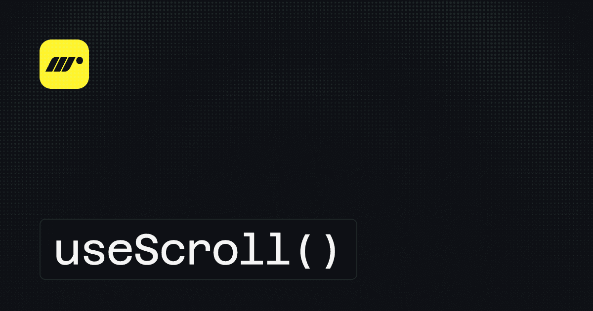 useScroll — React scroll-linked animations | Motion