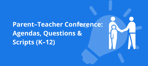Parent–Teacher Conference: Agendas, Questions & Scripts (K–12) | Zen ...