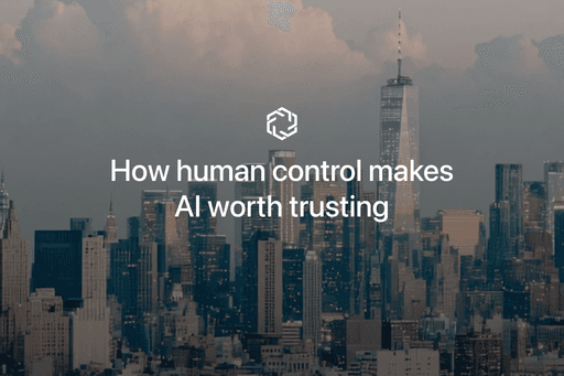 How human control makes AI worth trusting