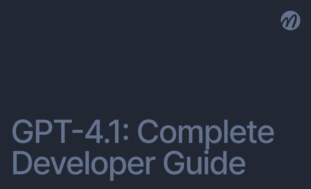 GPT-4.1: Complete Developer Guide with 54.6% Coding Success Rate