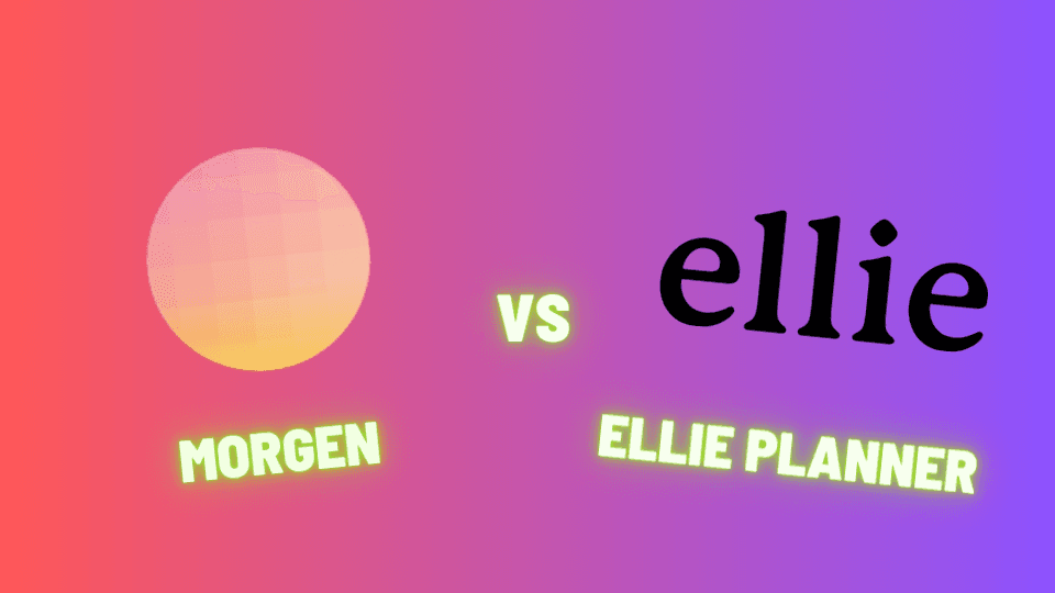 Morgen vs Ellie Planner: Comprehensive 2024 Comparison - Akiflow