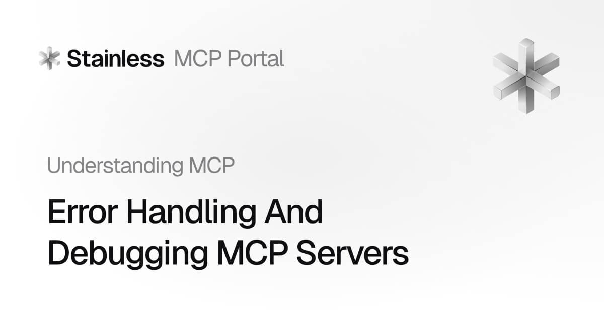 Error Handling And Debugging MCP Servers - Stainless MCP Portal