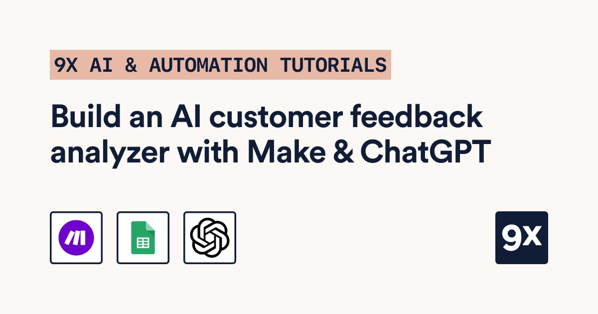 9x | Build an AI customer feedback analyzer with Make & ChatGPT