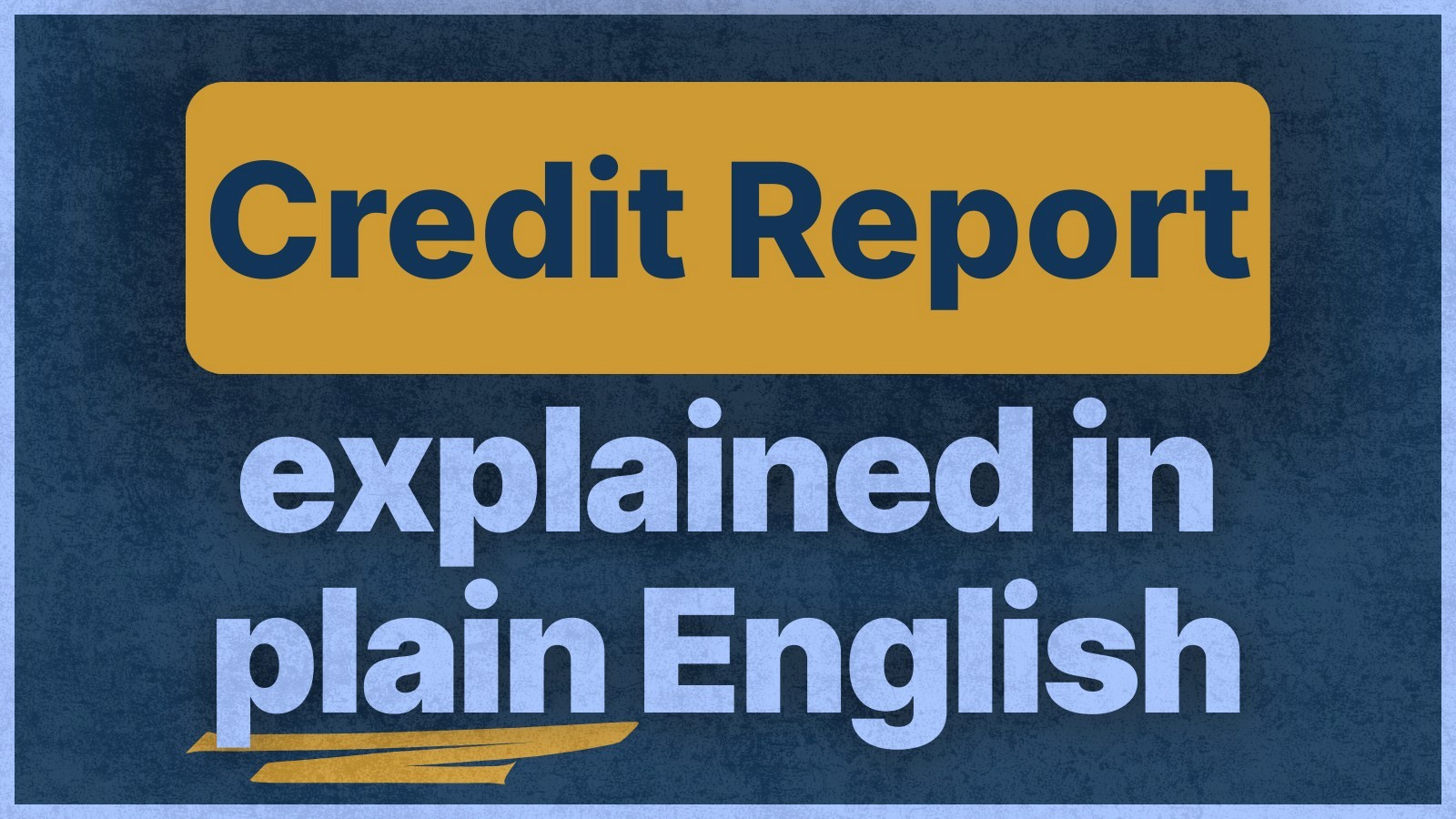 Credit Reports: Your Financial Report Card for Home Buying