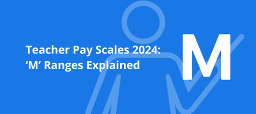 Teacher Pay Scales 2024 | How much are teachers paid? | 'M' ranges ...